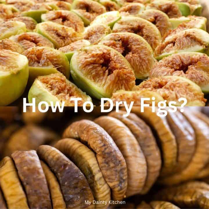 How To Dry Figs? - Drying Figs in 3 Ways - My Dainty Kitchen